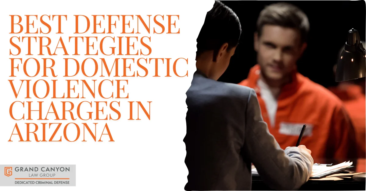 Facing Domestic Violence Charges in Arizona? Discover the Best Defense ...